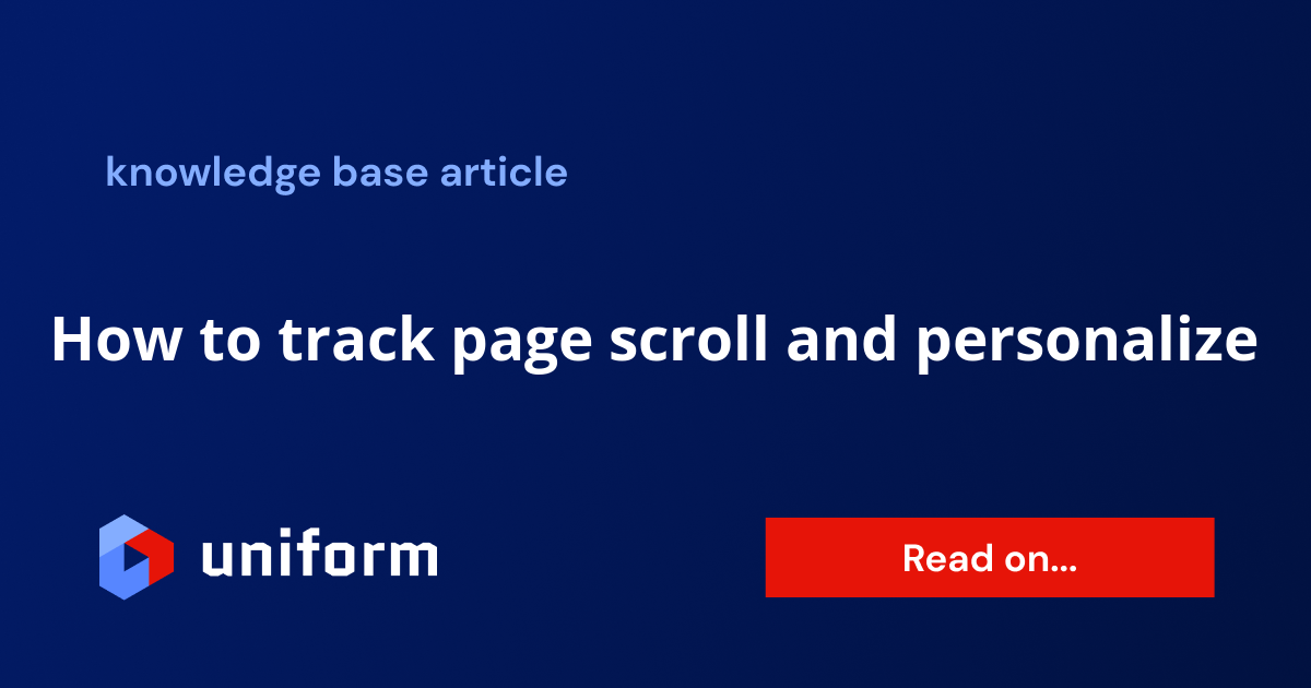 How to track page scroll and use it for personalization | Uniform DXP documentation